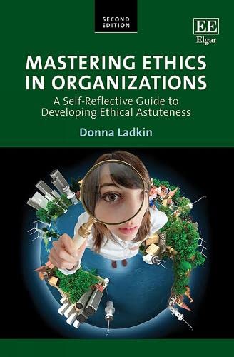 Mastering Ethics in Organizations: A Self-Reflective Guide to ...