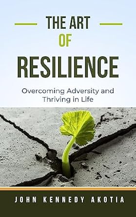 Amazon The Art Of Resilience Overcoming Adversity And Thriving