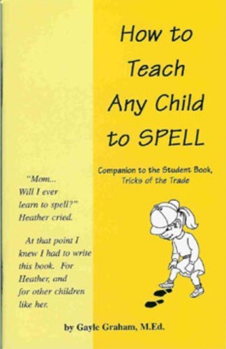 How to Teach Any Child to Spell: Graham, Gayle: 9781880892237: Amazon ...