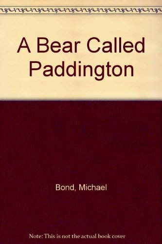 A Bear Called Paddington: Bond, Michael: 9781557361530: Amazon.com: Books