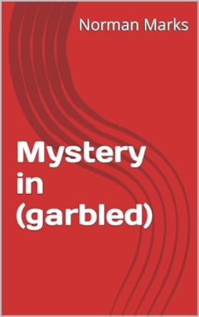 Mystery in (garbled) - Kindle edition by Marks, Norman. Literature ...