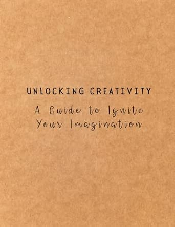 Unlocking Creativity: A Guide to Ignite Your Imagination: MUSTAFA, Mr ...