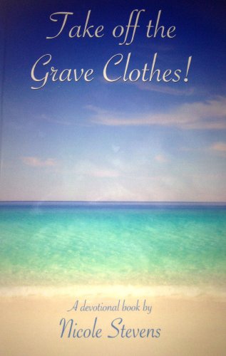 Take off the Grave Clothes! eBook : Stevens, Nicole: Amazon.in: Kindle ...