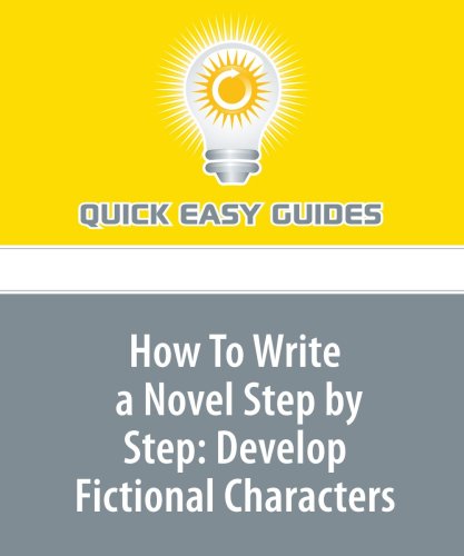 How To Write a Novel Step by Step: Develop Fictional Characters: Part 1 ...