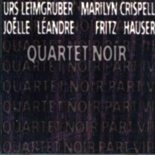 Quartet Noir: Urs Leimgruber, Marilyn Crispell, Fritz Hauser, Quartet ...