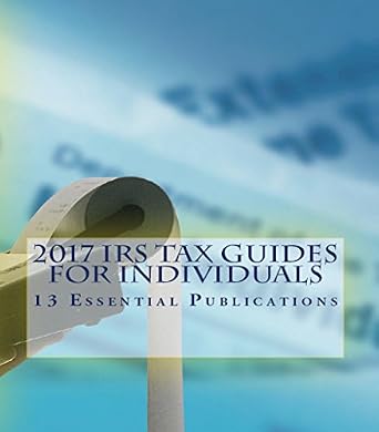 Amazon.com: 2017 IRS Tax Guides for Individuals: 13 Essential ...