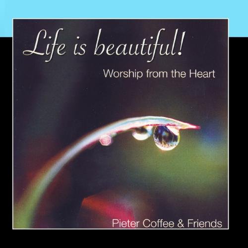 Amazon.com: Life Is Beautiful! - Worship From The Heart: CDs & Vinyl