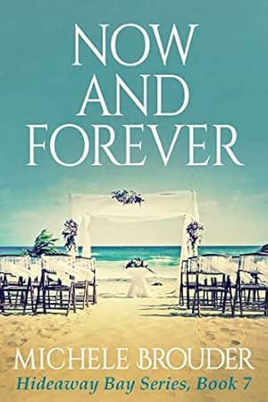 Now and Forever (Hideaway Bay Series Book 7) - Kindle edition by ...