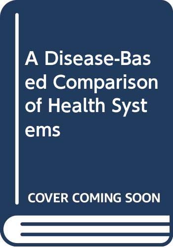 A Disease-based Comparison of Health Systems: What is Best and at What ...