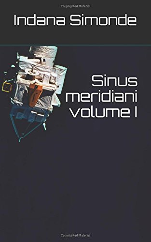 Sinus meridiani volume I: Simonde, Mr Indana: 9781549731051: Amazon.com ...