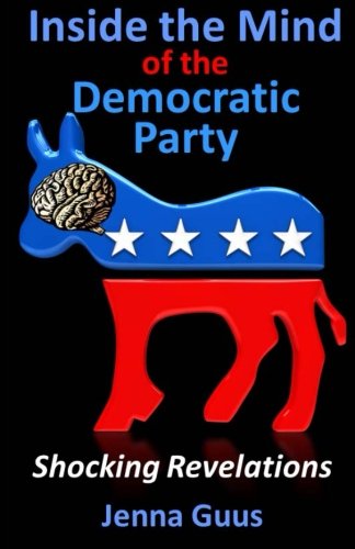Inside the Mind of the Democratic Party: Shocking Revelations : Amazon ...