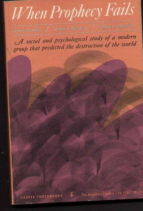 WHEN PROPHECY FAILS (A social and psychological study of a modern group ...