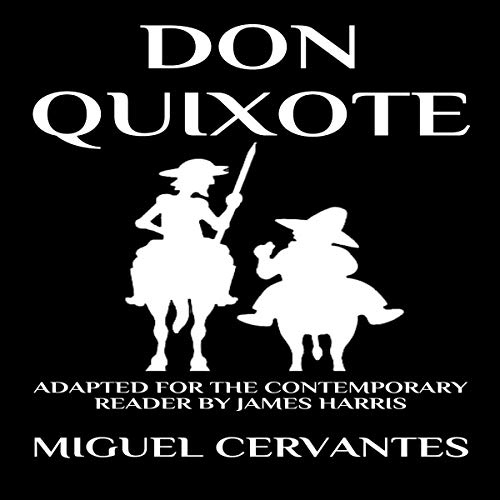 Don Quixote: The Complete Adventures - Adapted for the Contemporary ...