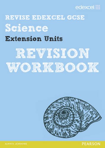 Revise Edexcel: Edexcel GCSE Science Extension Units Revision Workbook ...