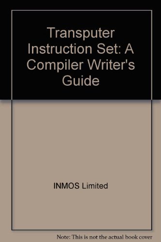 Transputer Instruction Set: A Compiler Writer's Guide: INMOS Limited: 9780139291005: Amazon.com ...