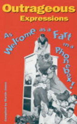 Outrageous Expressions: As Welcome as a Fart in a Phonebox: Jones ...