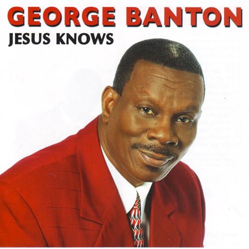 Play Jesus Knows by George Banton on Amazon Music
