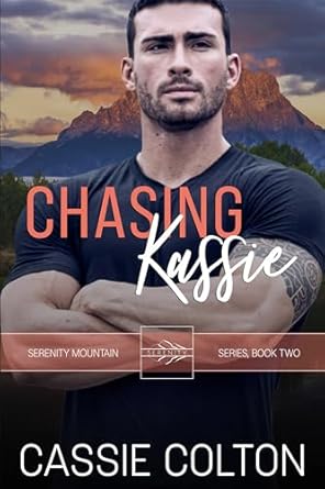 Chasing Kassie (The Serenity Mountain Series Book 2) eBook : Colton ...