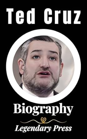 Ted Cruz: Biography of Ted Cruz (The Untold Tales: A Series of ...