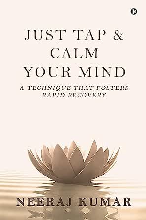 Just Tap & Calm Your Mind : A Technique that Fosters Rapid Recovery ...