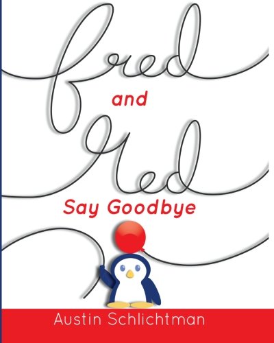 Fred & Red: Say Goodbye: Schlichtman, Austin: 9781519478528: Amazon.com ...