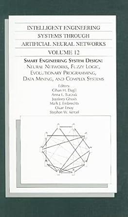 Intelligent Engineering Systems Through Artificial Neural Networks, Volume 12: Smart Engineering ...