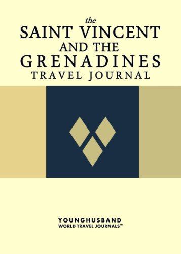 The Saint Vincent and the Grenadines Travel Journal: Younghusband World ...