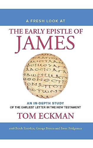 A Fresh Look at The Early Epistle of James: An In-Depth Study of the ...