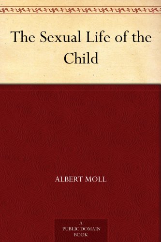 The Sexual Life of the Child - Kindle edition by Moll, Albert ...