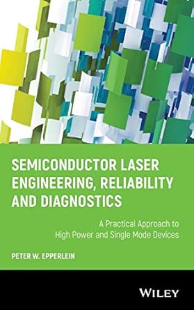 Semiconductor Laser Engineering, Reliability and Diagnostics: A ...