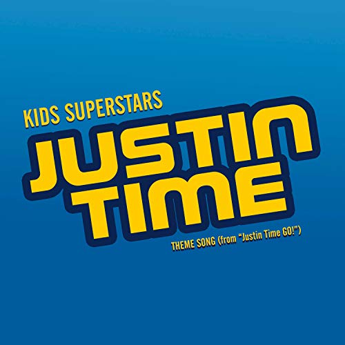 Play Justin Time Theme Song (From "Justin Time GO!") by Kids Superstars ...