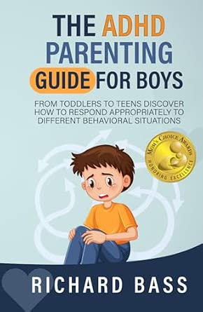 The ADHD Parenting Guide for Boys: From Toddlers to Teens Discover How ...