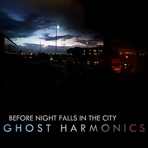 Play Before Night Falls in the City by Ghost Harmonics on Amazon Music