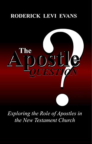 Amazon.com: The Apostle Question: Exploring the Role of Apostles in the ...