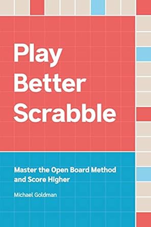 Amazon.com: Play Better Scrabble: Master the Open Board Method and ...