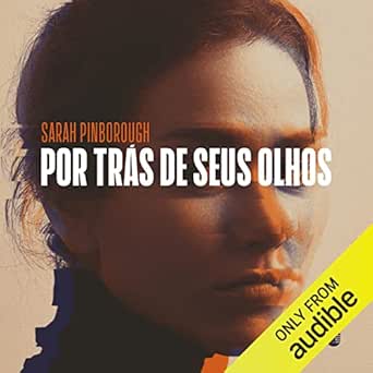 Por trás de seus olhos (Edição em áudio): Sarah Pinborough, Alexandre ...