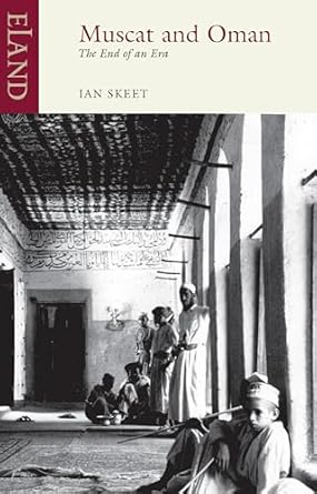 Amazon.com: Muscat and Oman: The End of an Era eBook : Skeet, Ian: Books