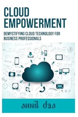 Amazon.com: CLOUD EMPOWERMENT: DEMYSTIFYING CLOUD TECHNOLOGY FOR BUSINESS PROFESSIONALS ...