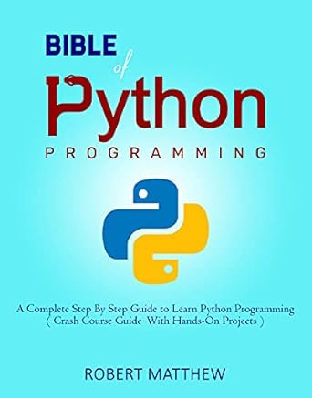 Bible of Python Programming: A Complete Step By Step Guide to Learn ...