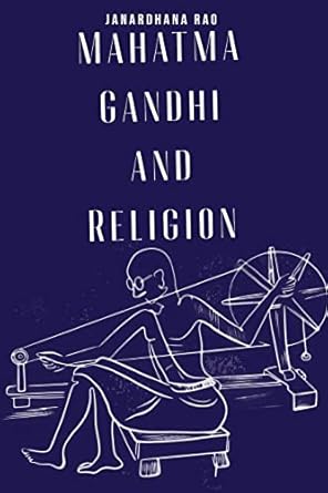 Mahatma Gandhi and Religion: Janardhana Rao: 9781805455165: Amazon.com ...
