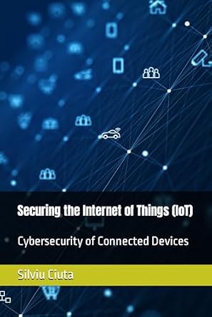 Amazon.com: Securing the Internet of Things (IoT): Cybersecurity of ...