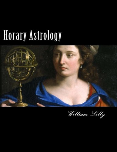 Horary Astrology: William Lilly: 9781720346692: Amazon.com: Books