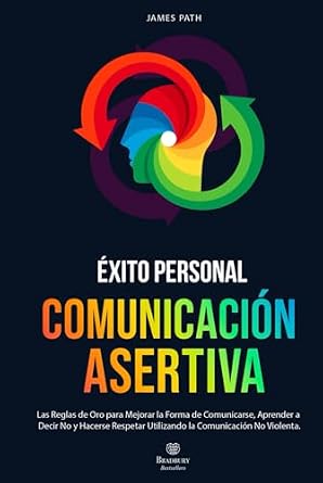 COMUNICACIÓN ASERTIVA: Las Reglas de Oro para Mejorar la Forma de ...