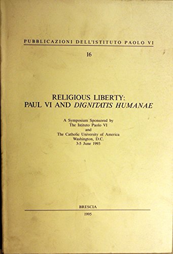 Religious Liberty : Paul VI and Dignitatis Humanae: Istituto Paolo VI ...