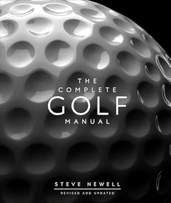 The Complete Golf Manual (DK Complete Manuals): Newell, Steve ...