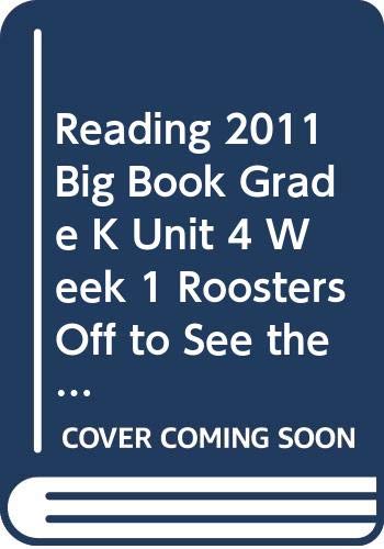 Reading 2011 Big Book Grade K Unit 4 Week 1 Roosters Off to See the ...