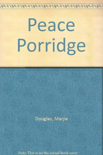 Peace Porridge: Douglas, Marjie: 9780934998222: Amazon.com: Books