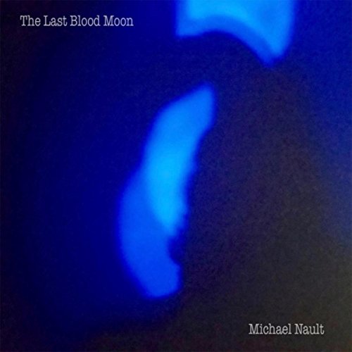 Play The Last Blood Moon by Michael Nault on Amazon Music