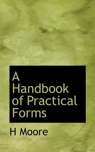 A Handbook of Practical Forms: Moore, H: 9781117388168: Amazon.com: Books