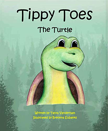 Tippy Toes The Turtle - Kindle edition by Vanderham, Tanya, Eubanks ...